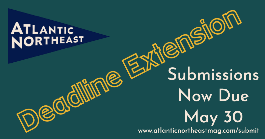 Submission Deadline Extended – A Magazine for the Northeast